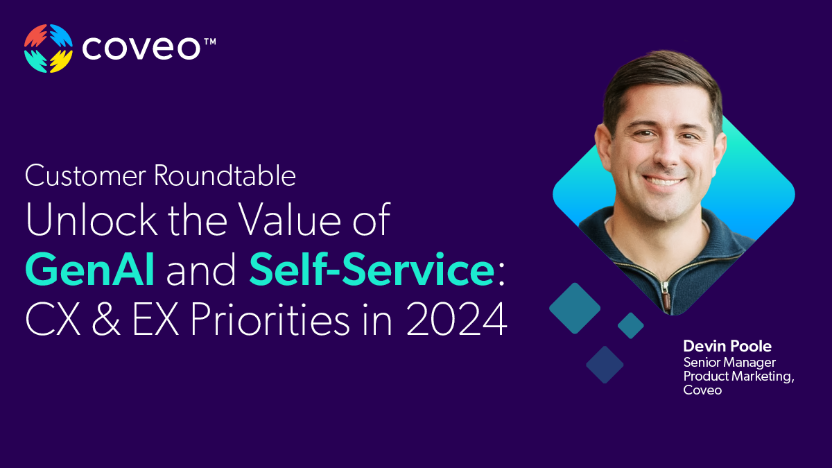 Unlock the value of GenAI and Self-Service: CX & EX Priorities in 2024 | Coveo