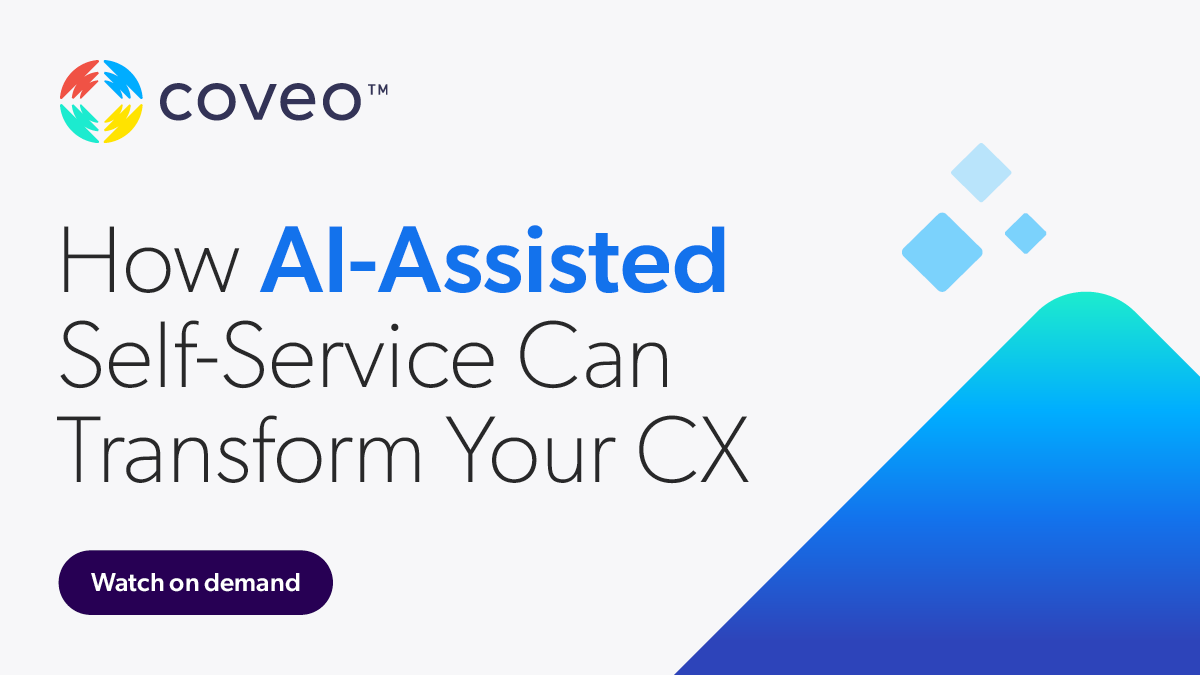 How AI-Assisted Self-Service Can Transform Your CX | Coveo